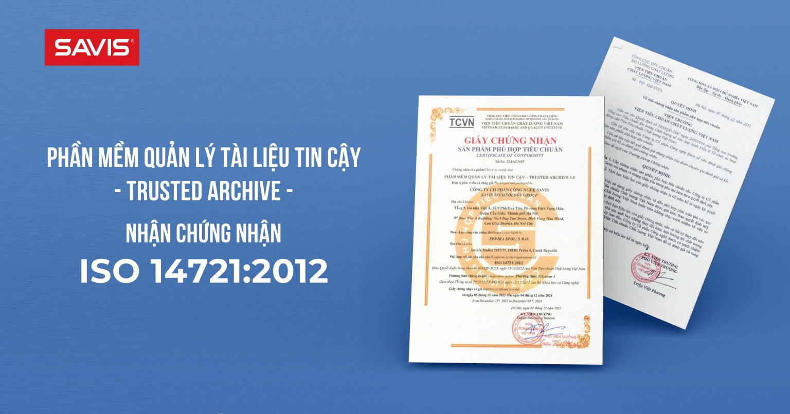 SAVIS đạt chứng nhận ISO 14721:2012 cho Giải pháp lưu trữ tài liệu tin ...